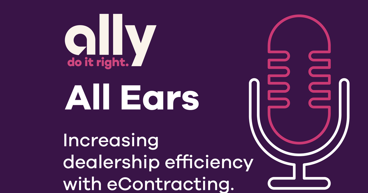 Ally All Ears Podcast | Helping increase dealership efficiency and profitability with ...